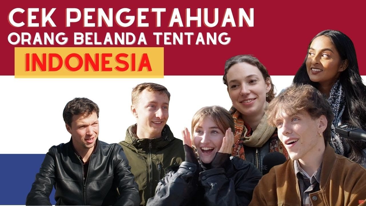 TERNYATA PENGETAHUAN ORANG BELANDA TENTANG INDONESIA MANTEP BANGET ...