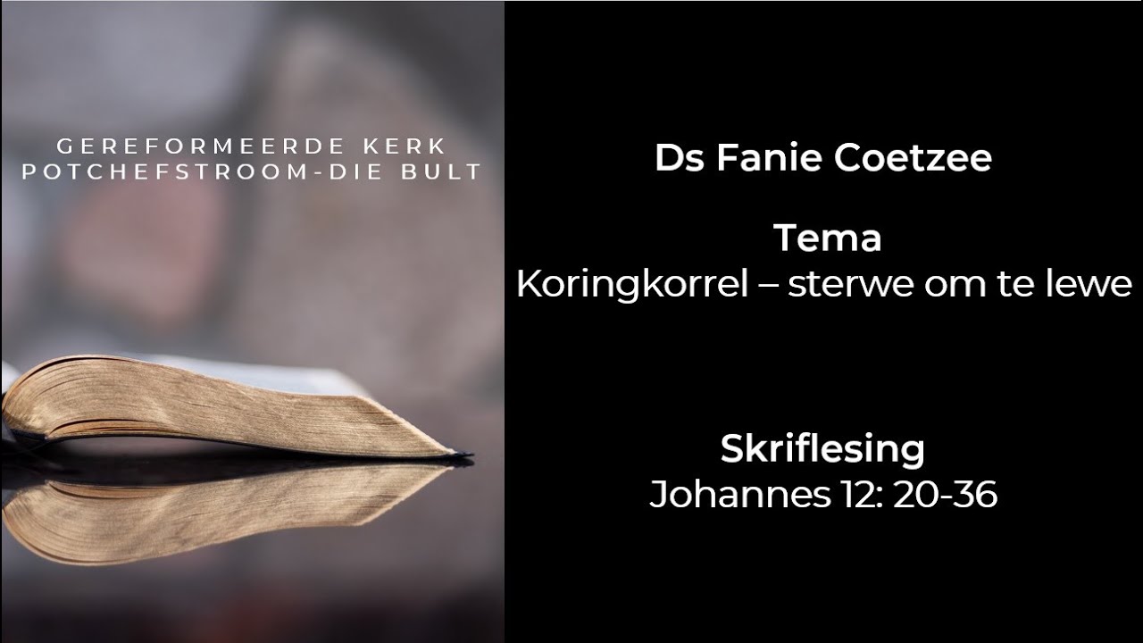 10 April 2022 - Ds Fanie Coetzee - Koringkorrel - sterwe om te lewe ...