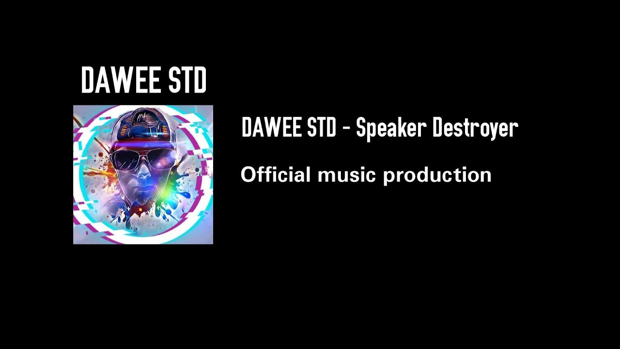 DAWEE STD - Speaker Destroyer Official Music - YouTube