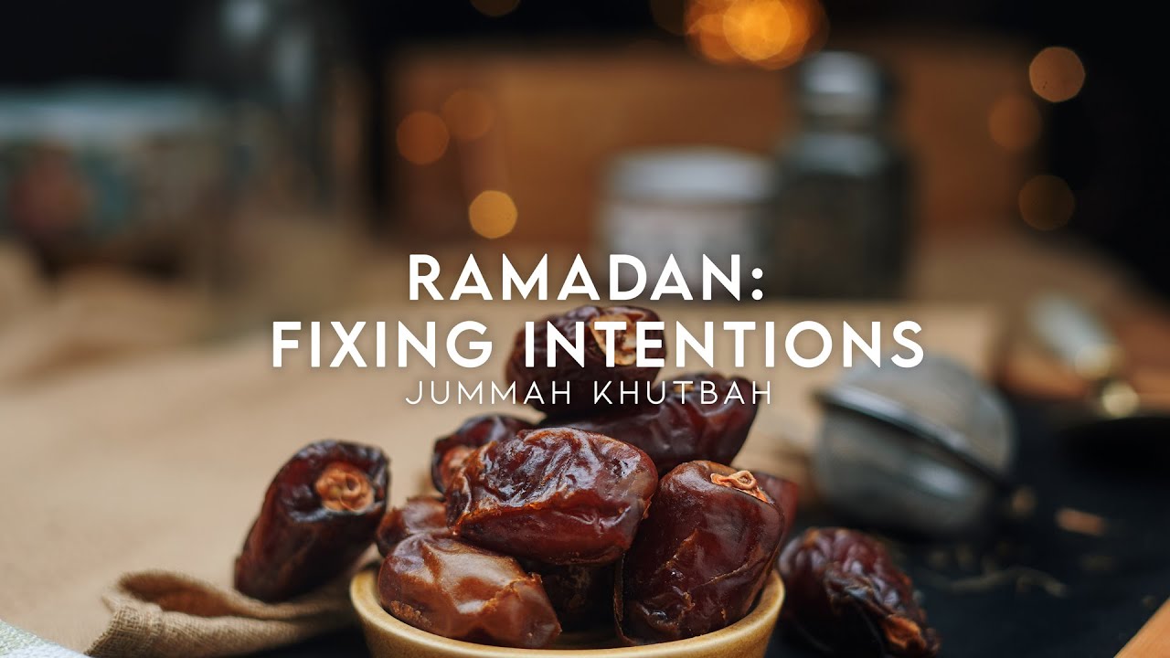 Ramadan: Fixing Intentions - YouTube