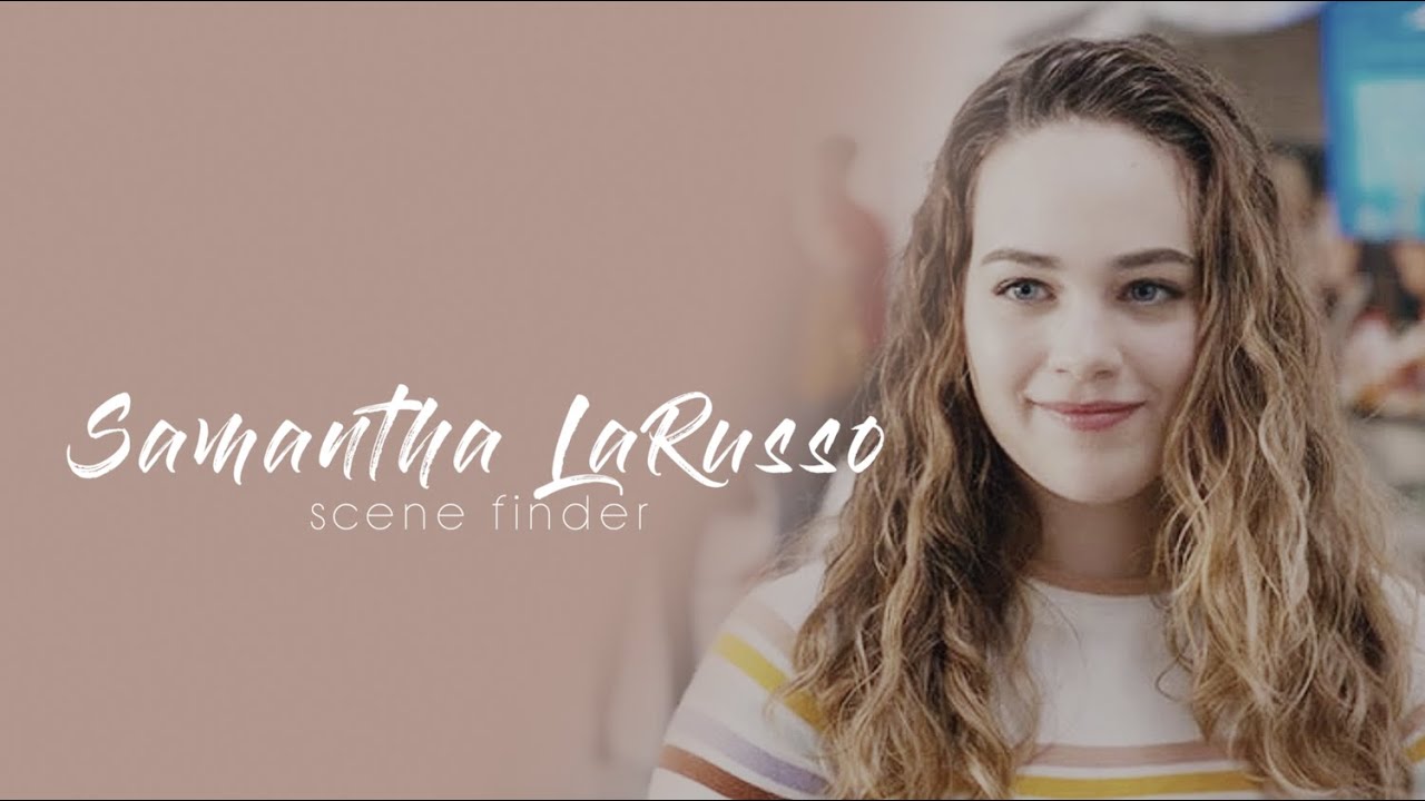 Samantha Larusso Scene Finder S3 Youtube