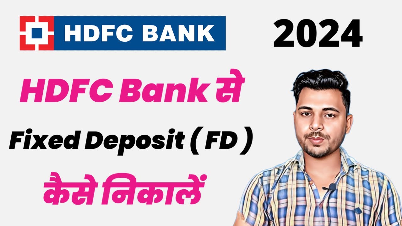 HDFC Bank FD: How to Break it Safely and Easily | Step-by-Step Guide ...