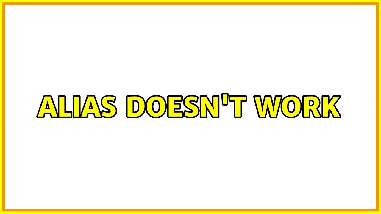 Alias doesn't work - YouTube