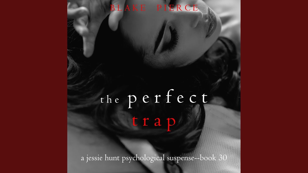 Chapter 38 - The Perfect Trap (A Jessie Hunt Psychological Suspense Thriller—Book Thirty) - YouTube
