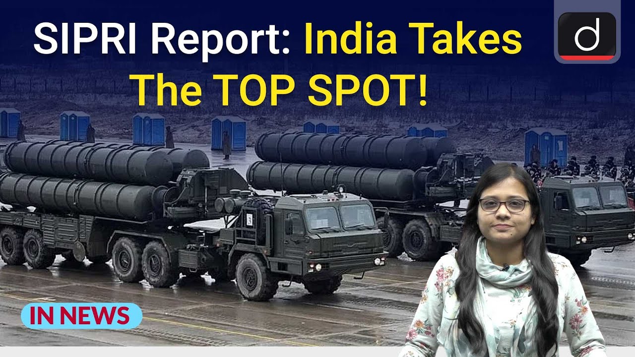 SIPRI Report India World’s Top Arms Importer | InNews | Drishti IAS ...