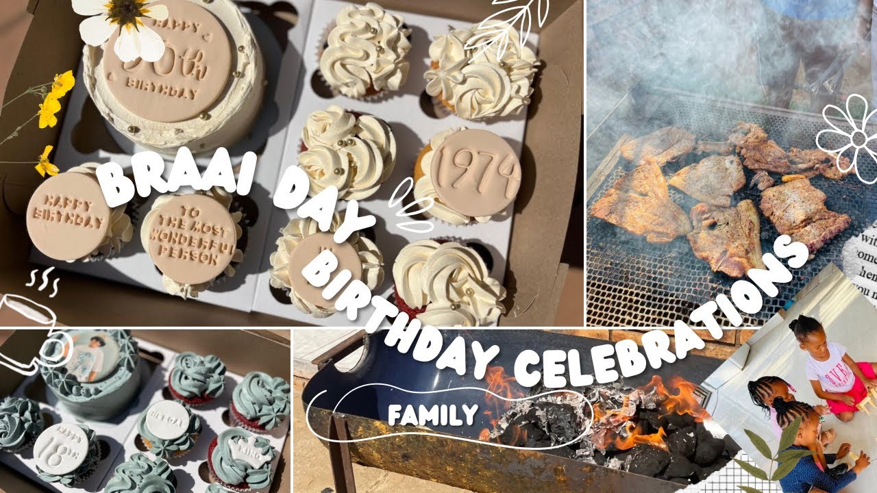 VLOG: Braai Day With The Family | Birthday Cakes and celebrations ...