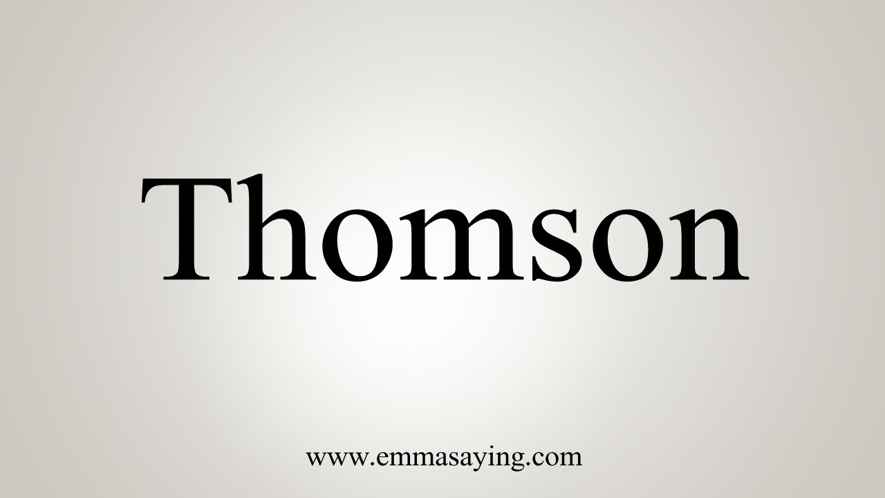 How To Say Thomson - YouTube
