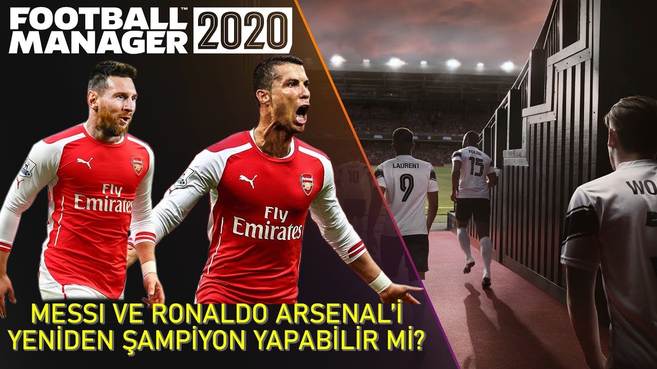 FM 2020 | Messi ve Ronaldo Arsenal'i Yeniden Şampiyon Yapabilir Mi ...