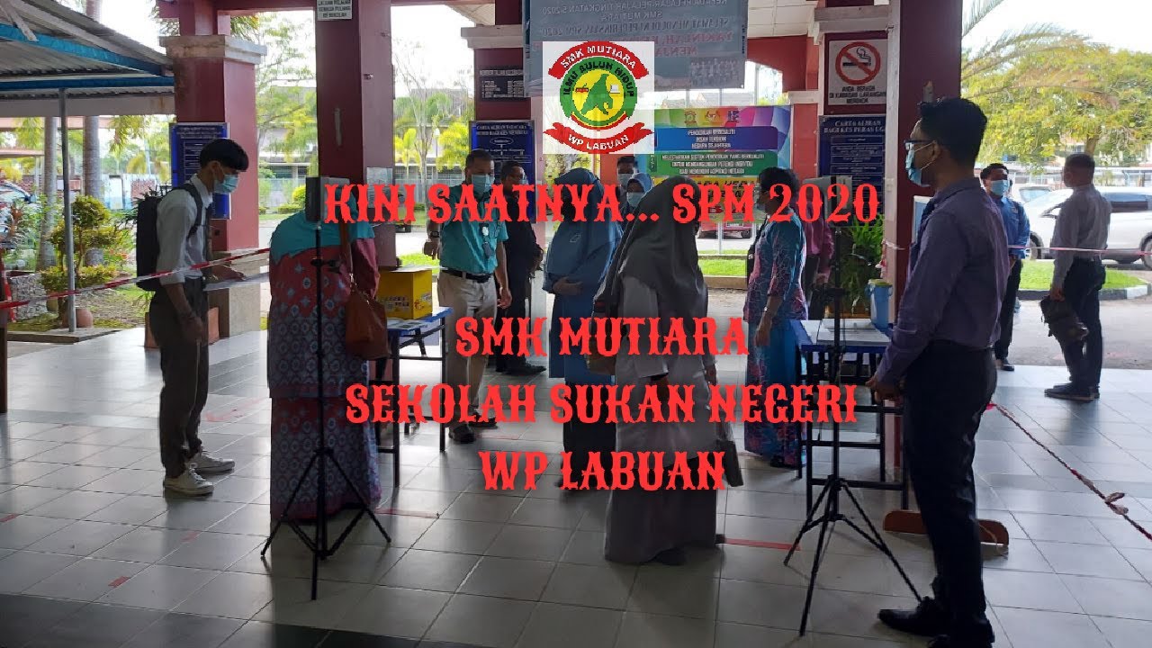 KINI SAATNYA.. SPM SESI 2020 SMK MUTIARA WP LABUAN (22 FEBRUARI HINGGA ...