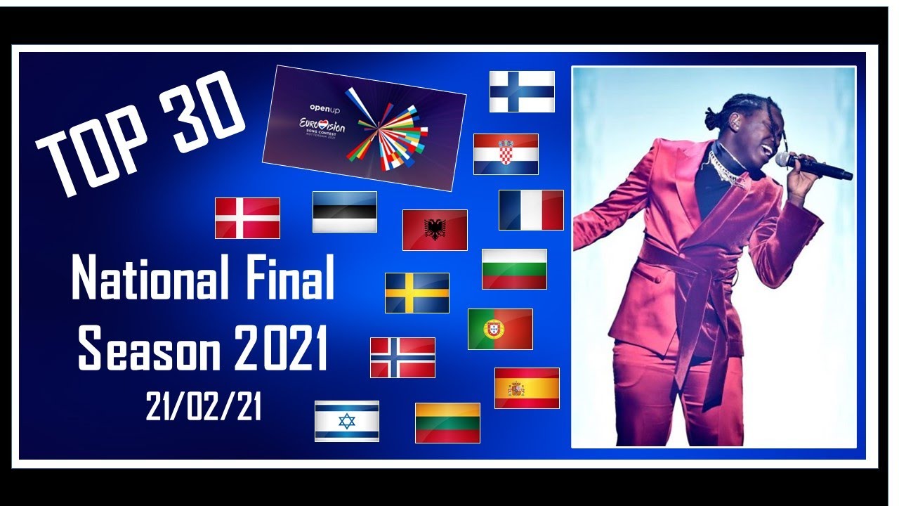 MY TOP 30 | National Final Season | Eurovision 2021 | So Far 21/02/21 ...