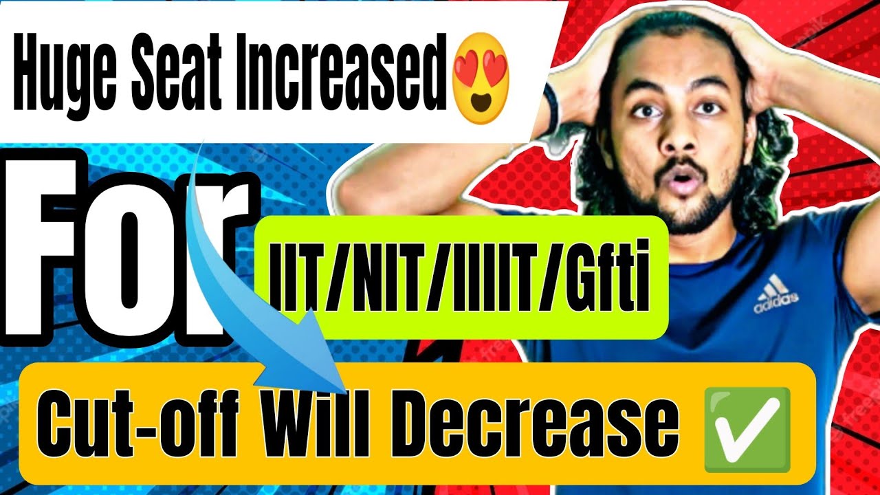 [Official]Urgent Update|Cut-off Will Decrease😍|Huge Seat Increased Josaa /Csab Counselling 2023 ...