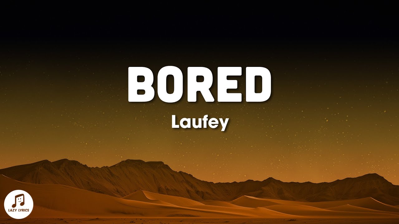 Laufey - Bored (Lyrics) - YouTube Music