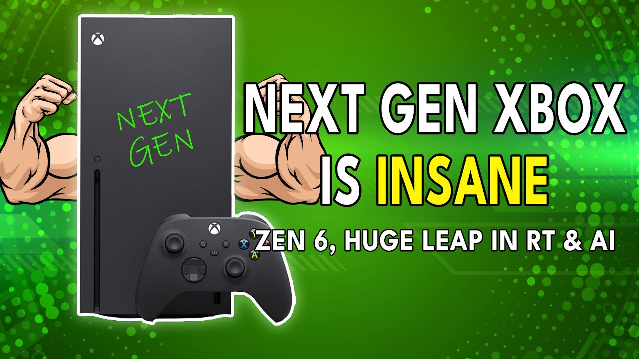 NEXT GEN XBOX IS INSANE - Zen 6, Huge Leap In Ray Tracing & AI - YouTube