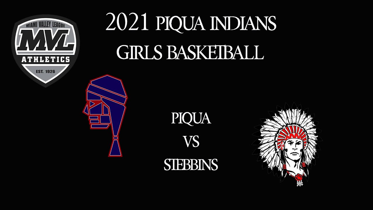 2021 Piqua Indians Girls Basketball | Vs Stebbins - YouTube