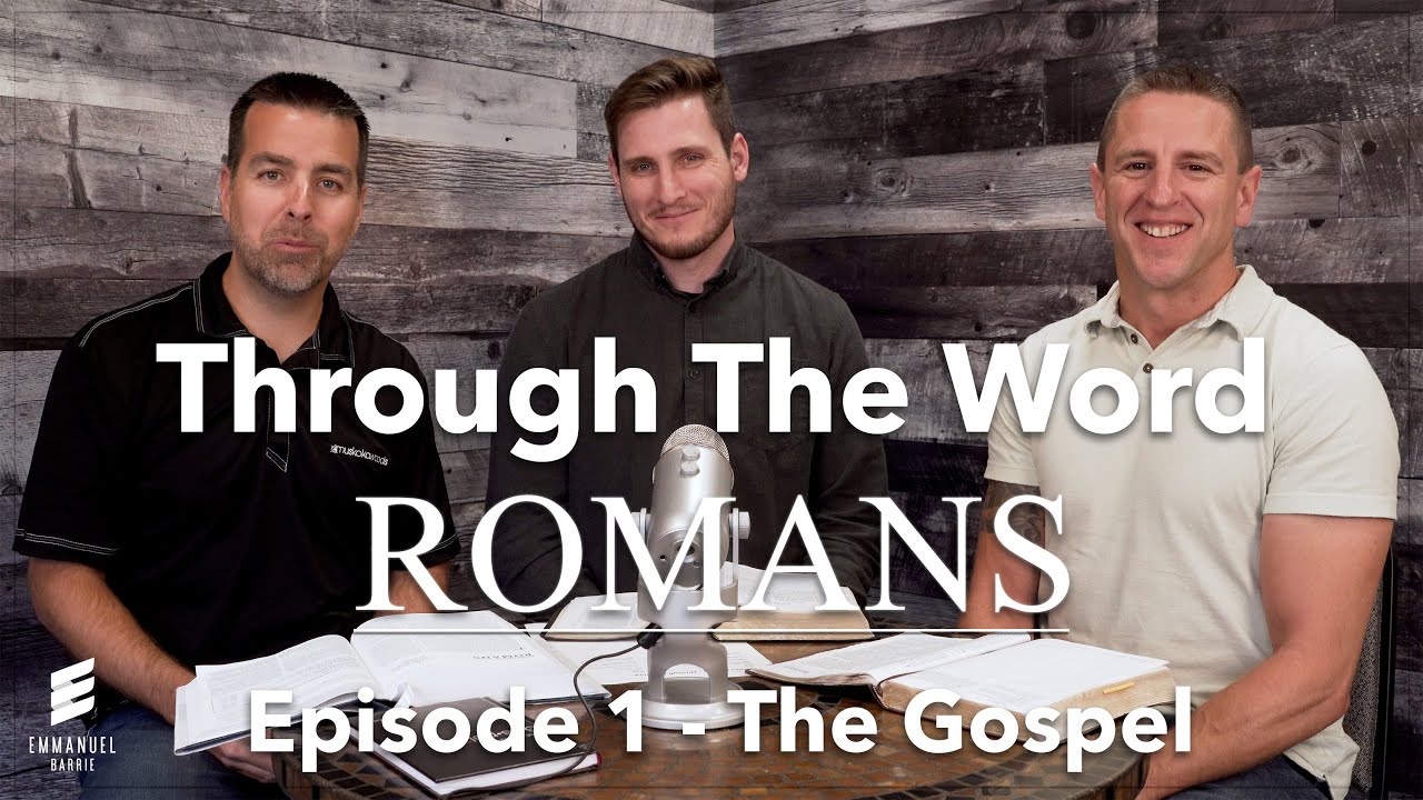 Through The Word: Romans - Episode 1 - The Gospel - YouTube