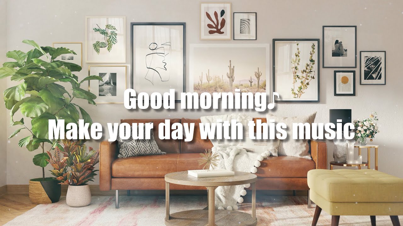 Morning VibesPositive Feelings andEnergy ~ Morning songs for a positive ...