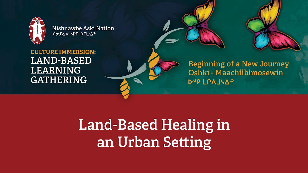 NAN LBLG 2023 - Day1 - Land Based Healing in an Urban Setting - YouTube