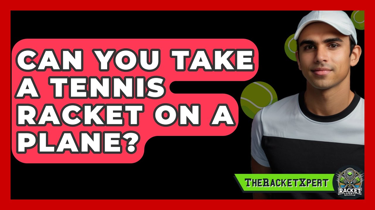 Can You Take A Tennis Racket On A Plane? - The Racket Xpert - YouTube