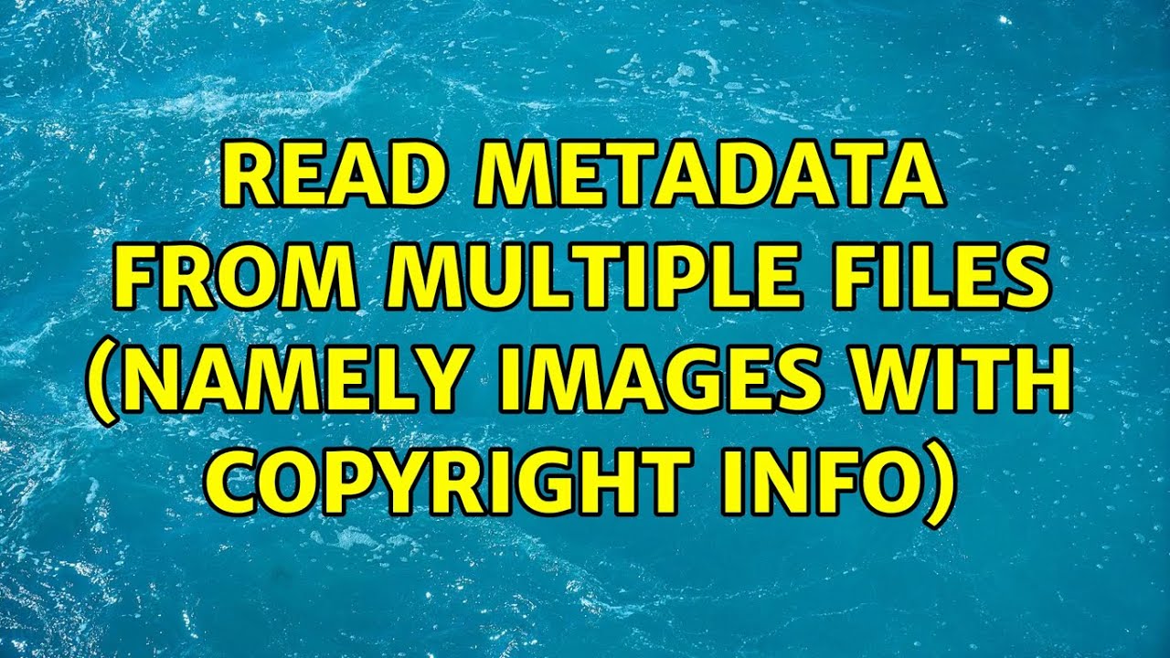 Read Metadata from multiple files (namely Images with Copyright info ...