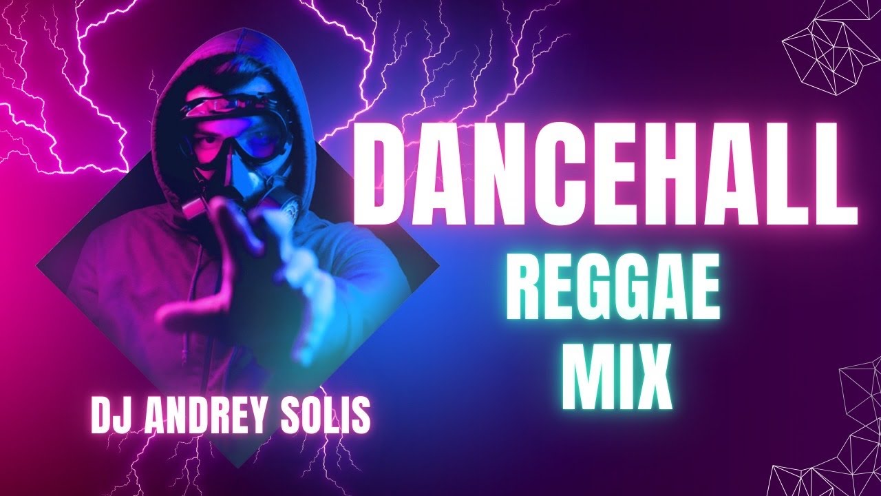 DANCEHALL AND REGGAE MIX_DJ ANDREY SOLIS_ - YouTube