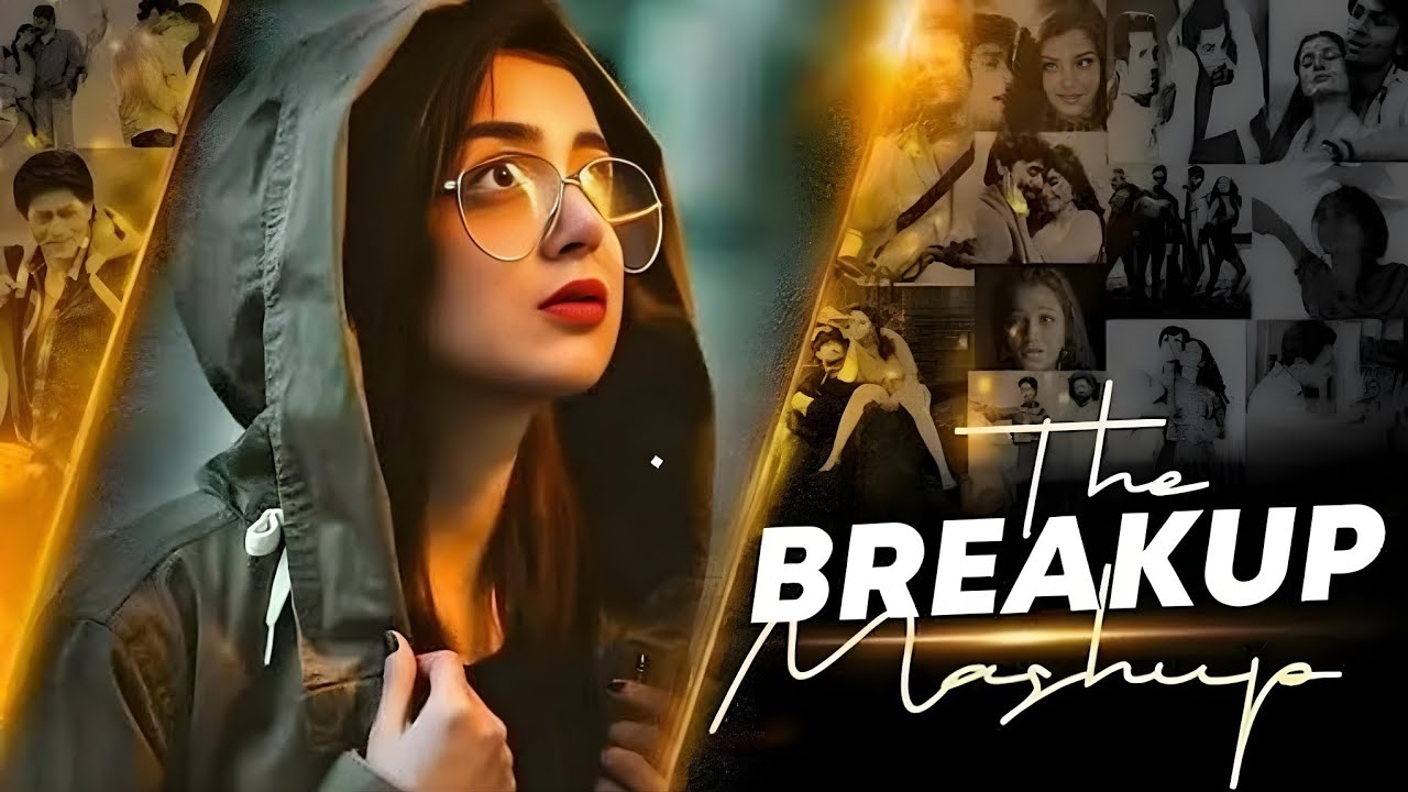 breakup mashup,mashup,breakup mashup 2022,panjabi mashup,after breakup ...