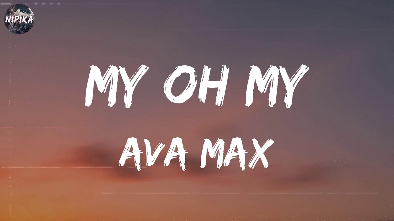 Ava Max My Oh My Lyrics Youtube 0725