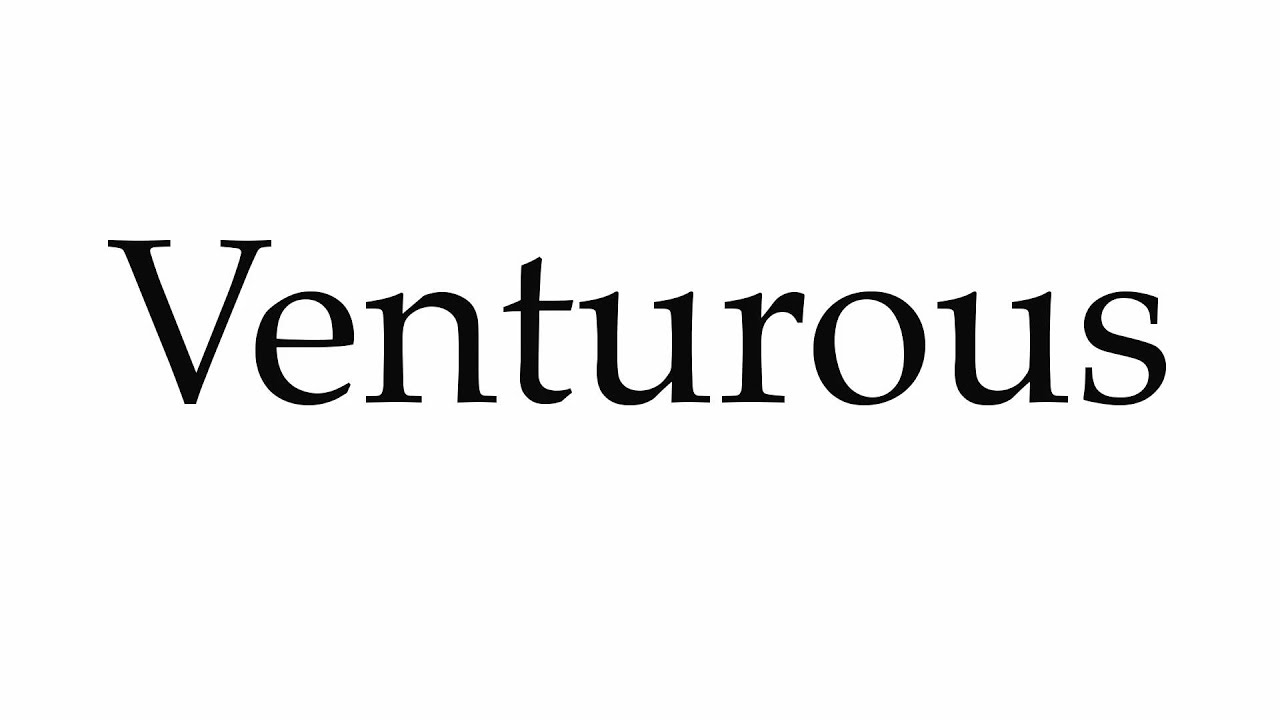 How to Pronounce Venturous - YouTube