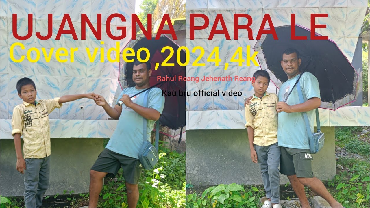 UJANGNA PARA LE new kau bru cover video,2024 Rahul Reang Jehenath Reang ...