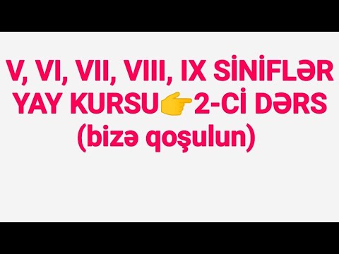 5-ci,6-cı,7-ci,8-ci,9-cu sinifi bitirən şagirdlər üçün yay tapşırıqları(2-ci dərs)
