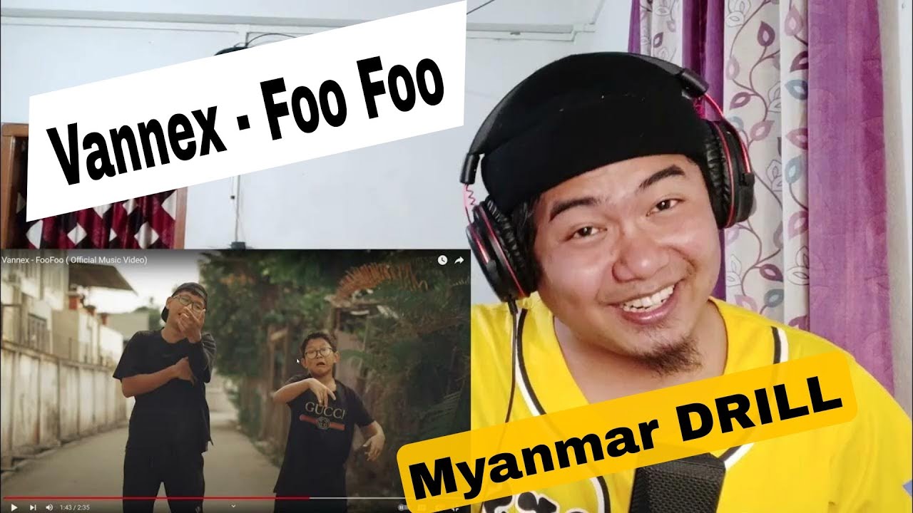 Vannex - Foo Foo ( Myanmar Drill 🔥🔥 ) || [ REACTION !! ] - YouTube