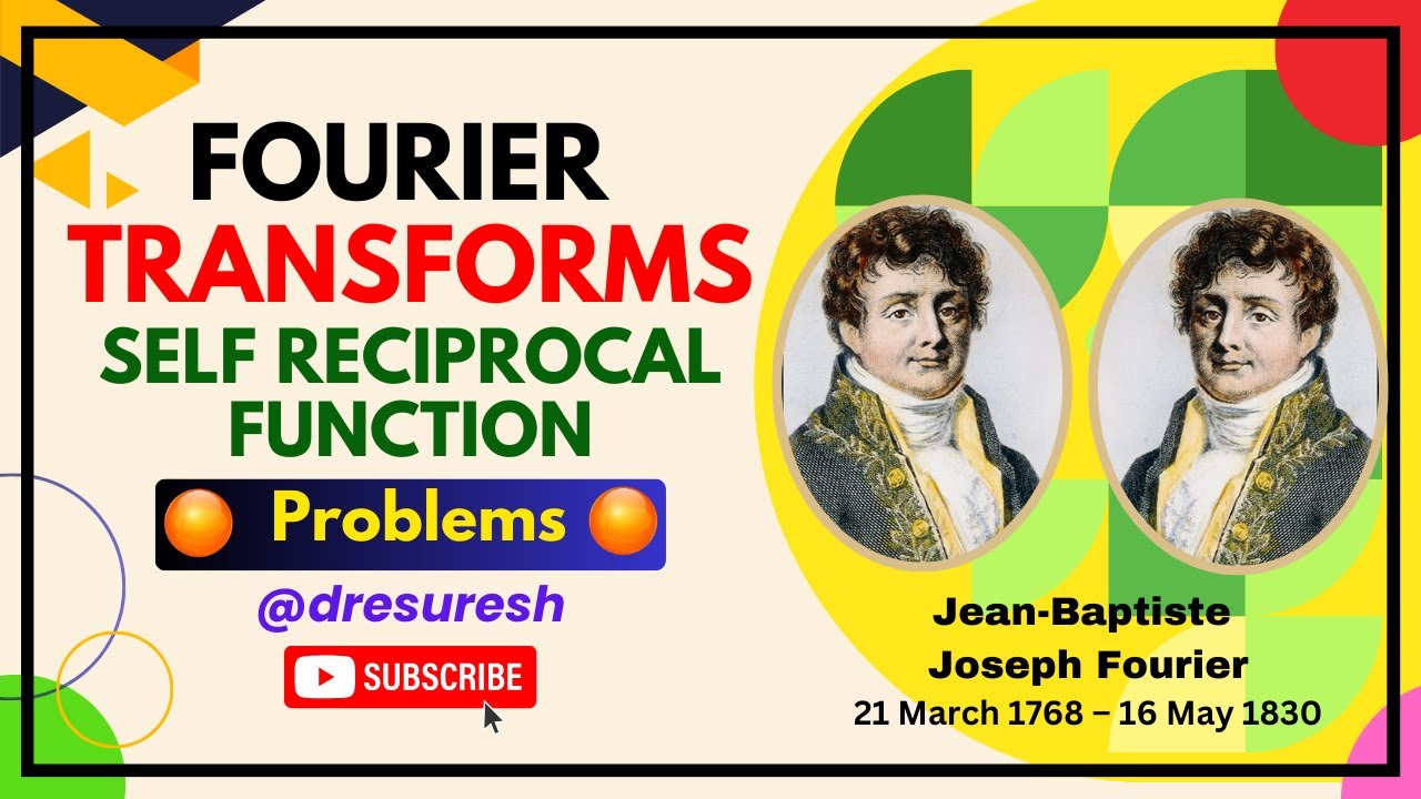 4. Self Reciprocal Function — Fourier Transforms — 21MAB201T - YouTube