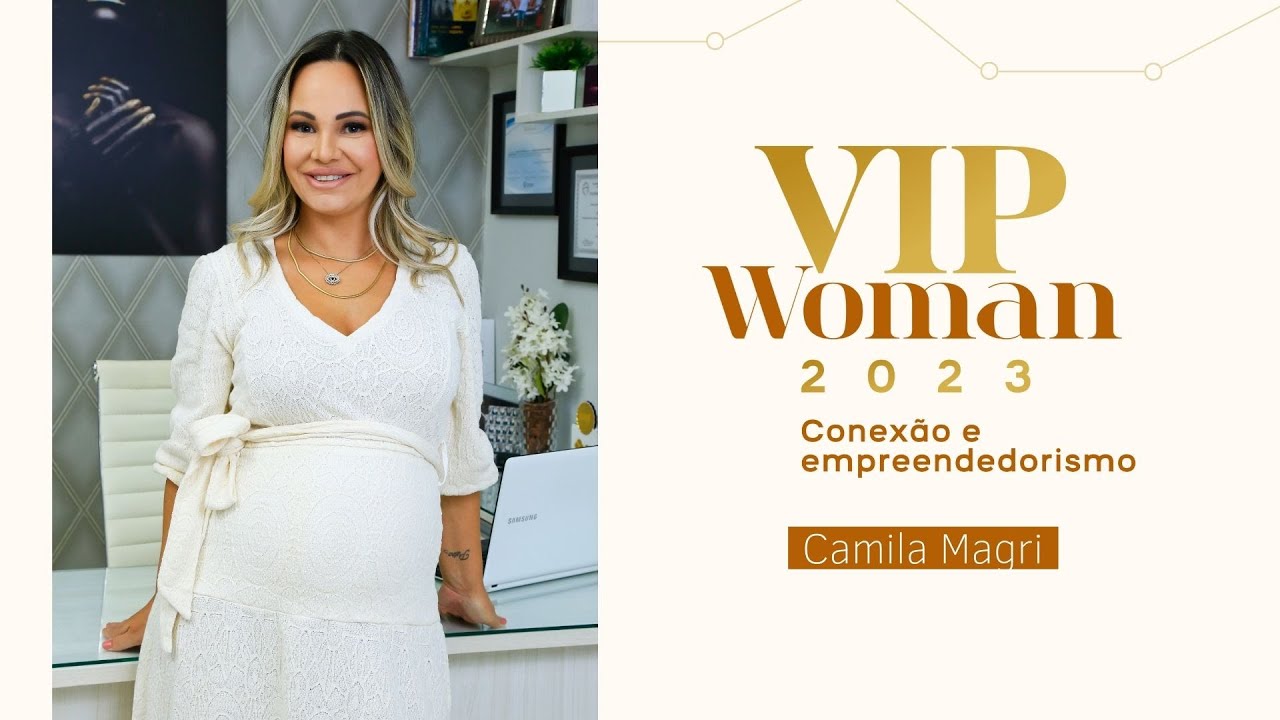 Camila Magri - VIP Woman 2023 - YouTube