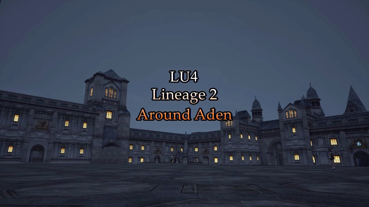[Lineage 2] [LU4] - Around Aden - YouTube
