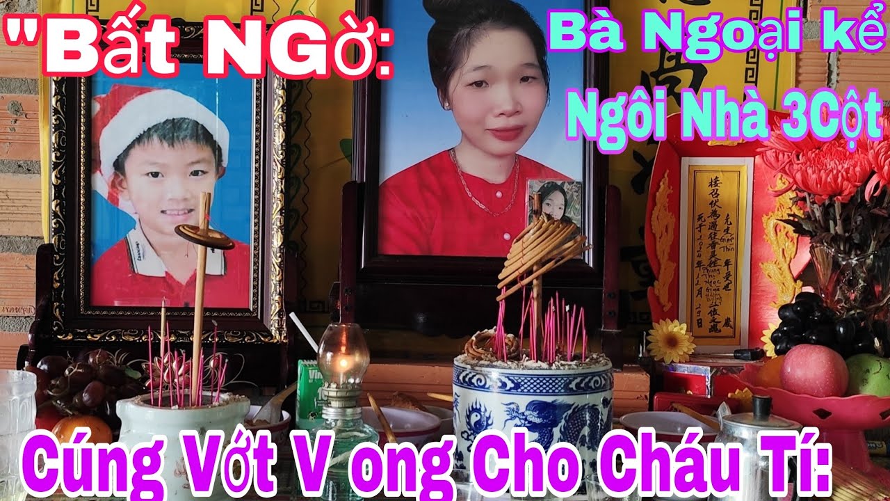 "Bất NGờ: bà Ngoại kể Hết Ngôi Nhà 3Cột. Cầu H ồn Vớt V ong Cho Cháu Tí ...