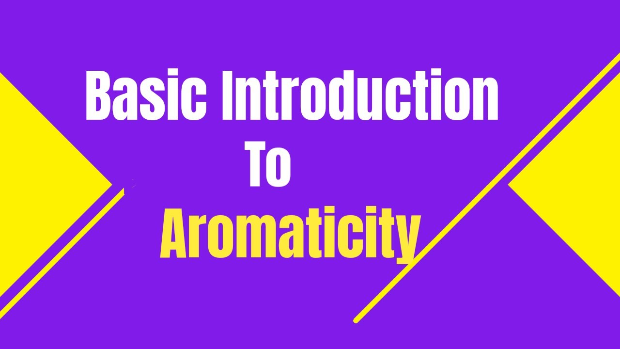 Basic Introduction To Aromaticity Aromatic Compounds Youtube