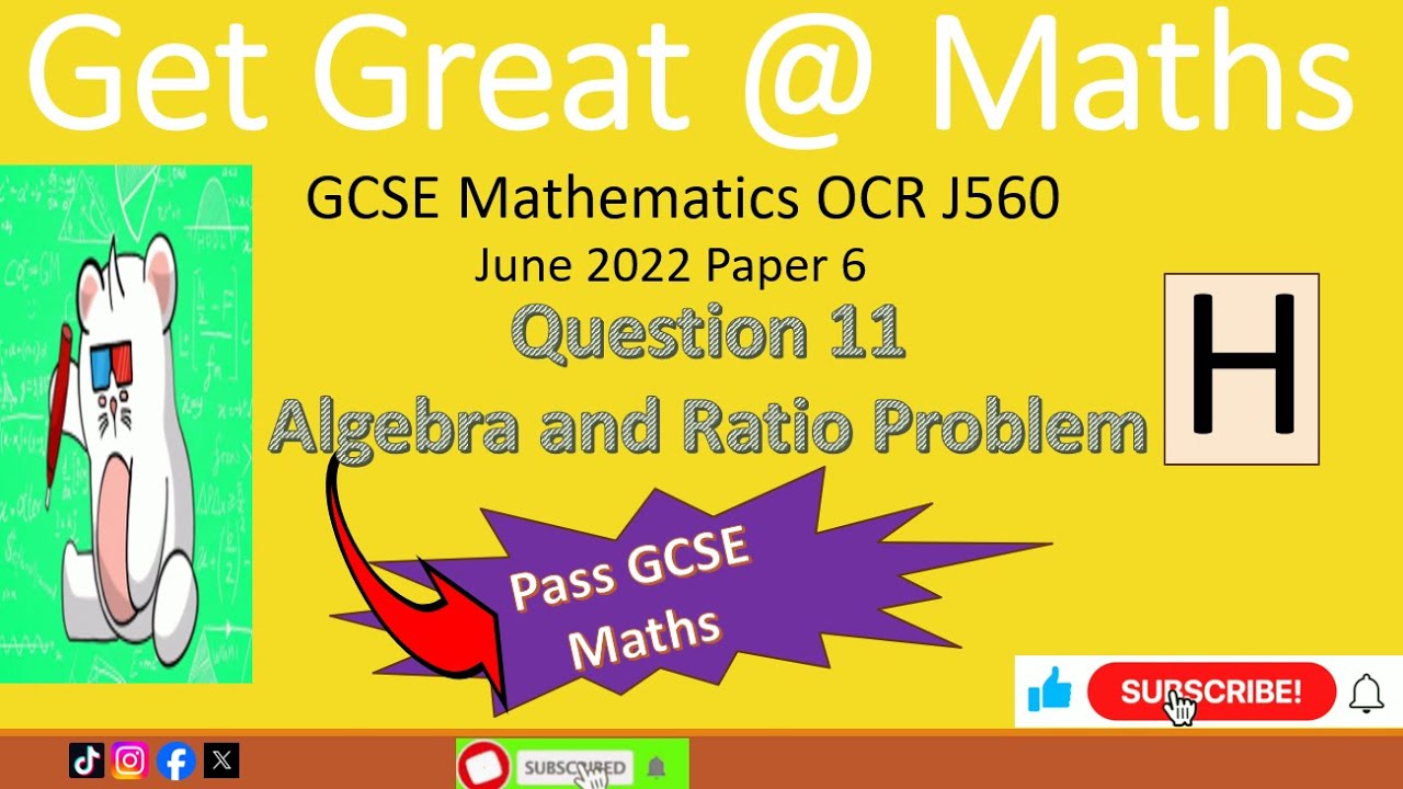 GCSE Maths Higher OCR June 22 paper 6 Question 11 algebra and ratio ...