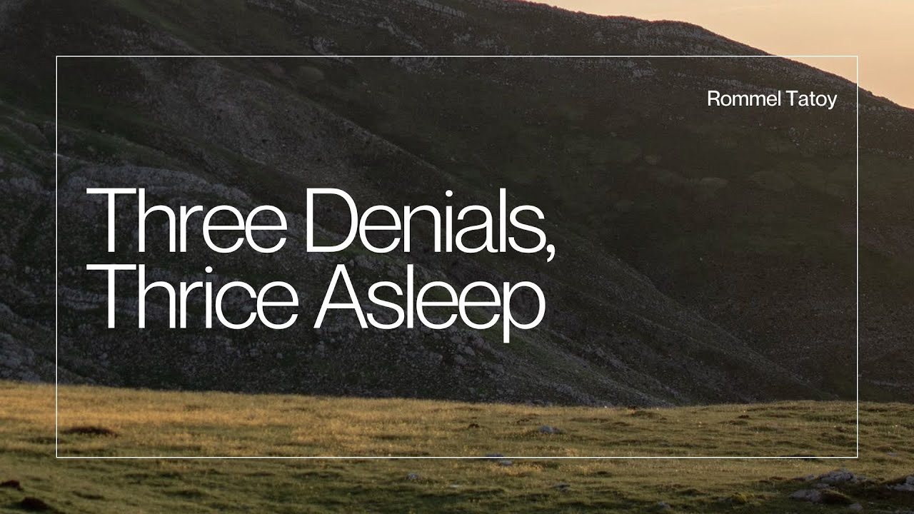 Three Denials, Thrice Asleep | Rommel Tatoy - YouTube