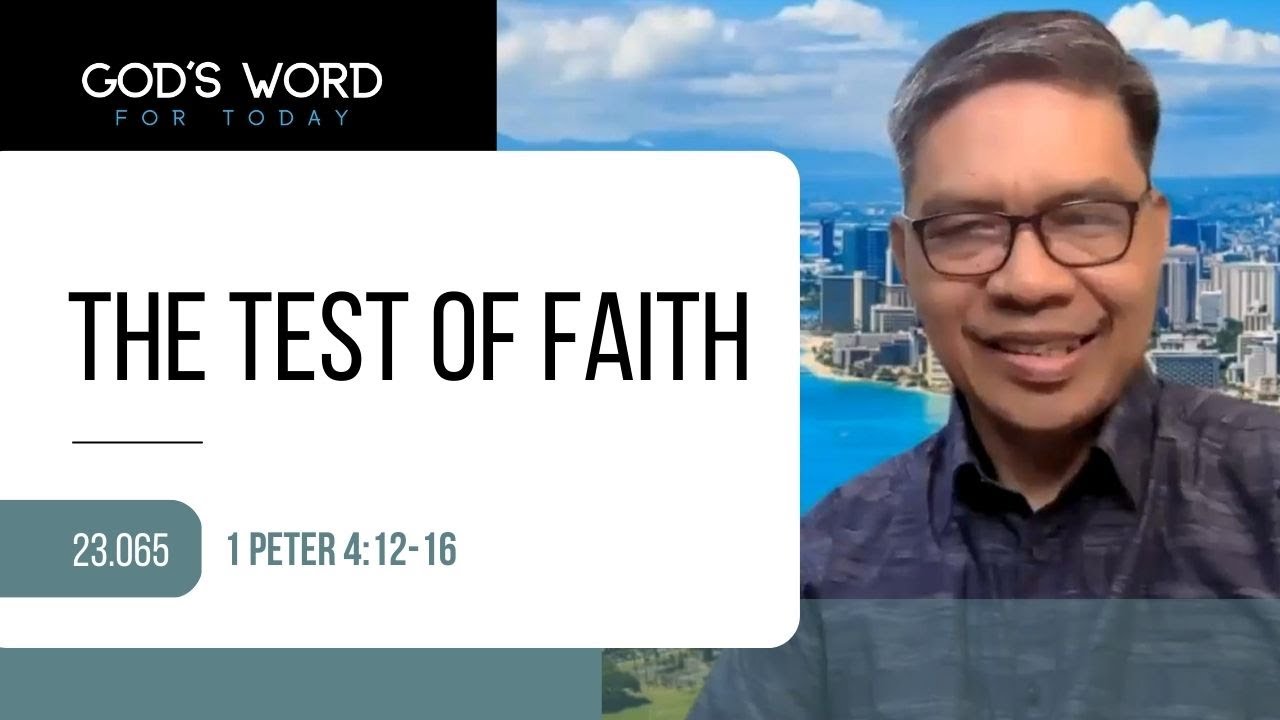 23.065 | The Test of Faih | 1 Peter 4:12-16 | God’s Word for Today with ...