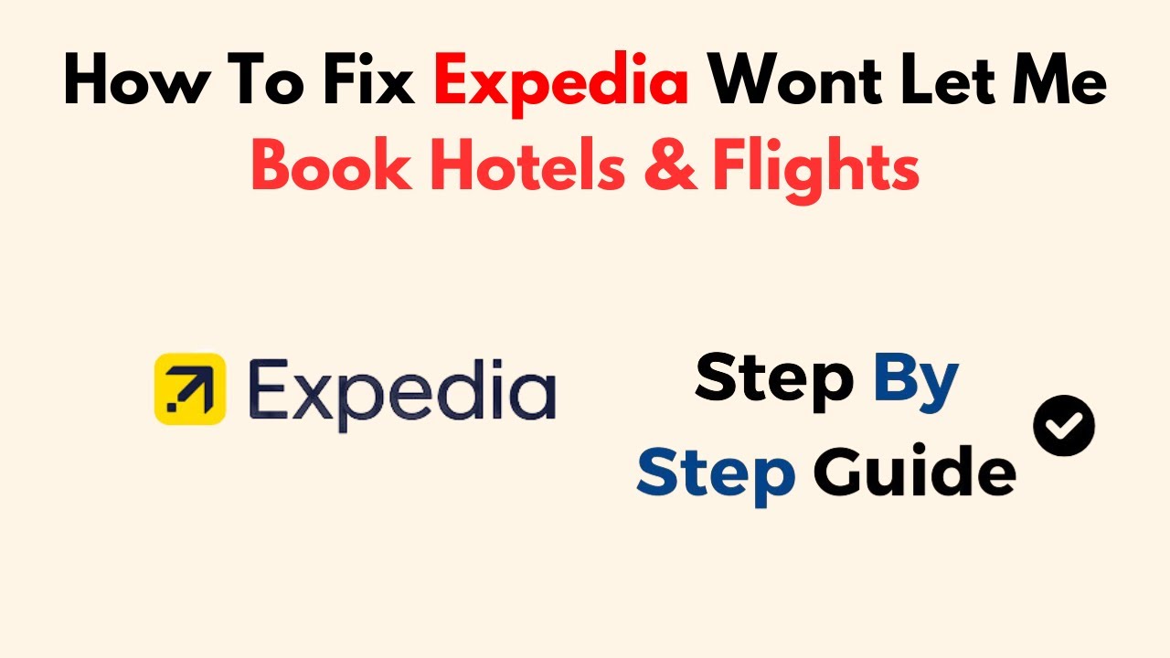 How To Fix Expedia Won't Let Me Book Hotels & Flights - YouTube