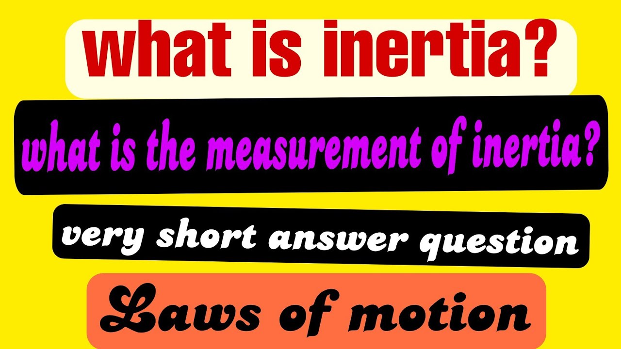 Define inertia. what is measurement of inertia? || laws of motion ...