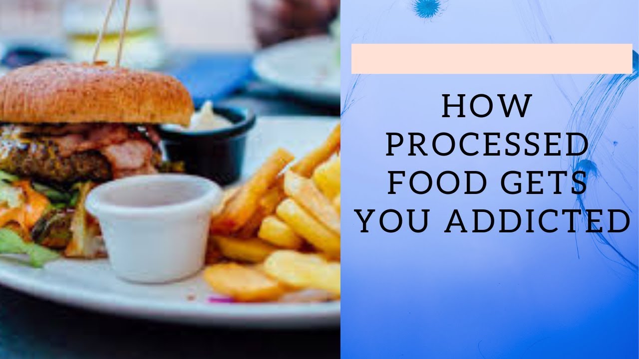 How Processed Food Get's You Addicted - YouTube