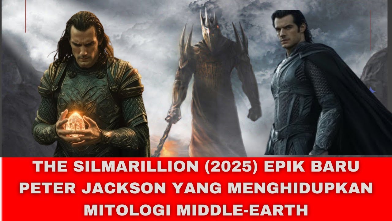 THE SILMARILLION 2025 EPIK BARU PETER JACKSON YANG MENGHIDUPKAN ...