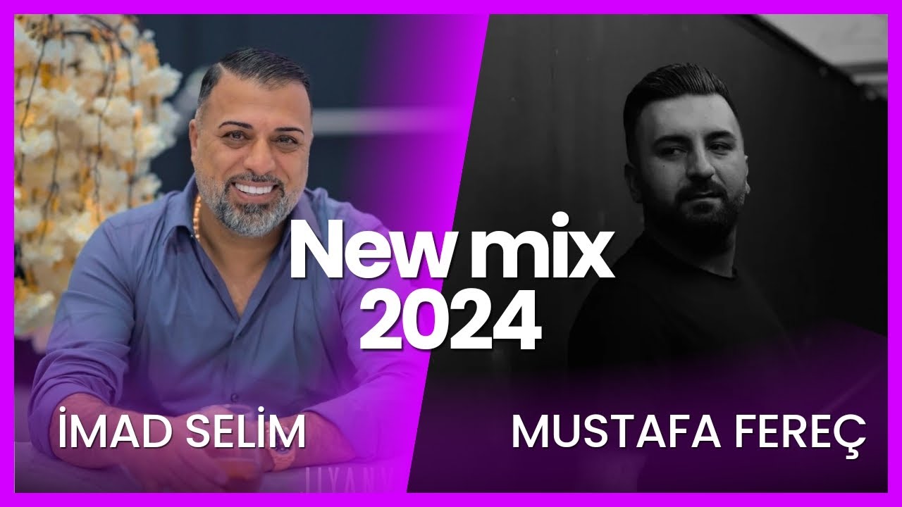 İmad selim - Mustafa fereç mix ( 2024) Yade Mın Dıl Gırtiye - YouTube