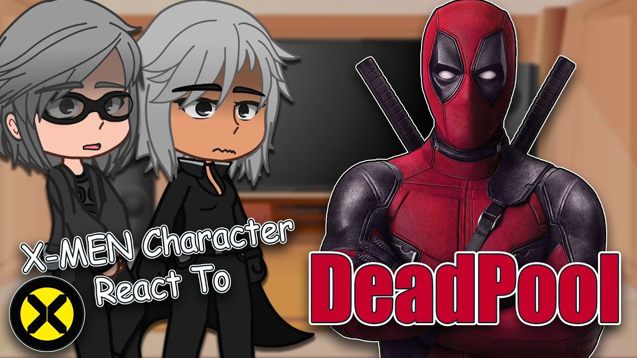 X-MEN React to Deadpool [Part 3]| Deadpool & Wolverine | Gacha React | Full Video - YouTube