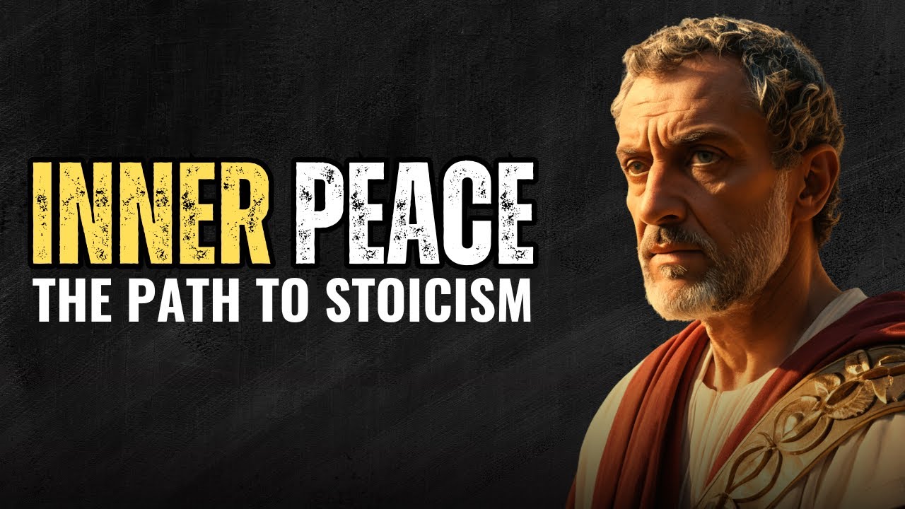 The Path to Inner Peace Exploring the Core Principles of Stoicism - YouTube