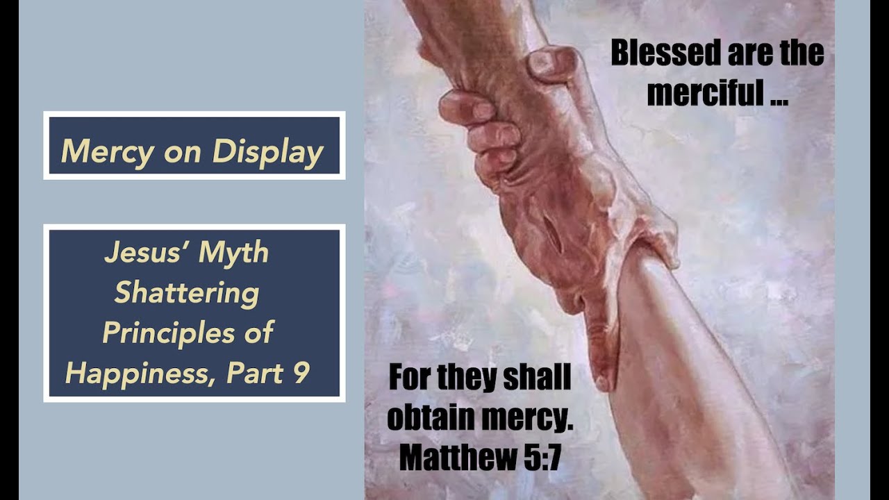 Mercy on Display, Matthew 5:7, part 9 #happiness - YouTube