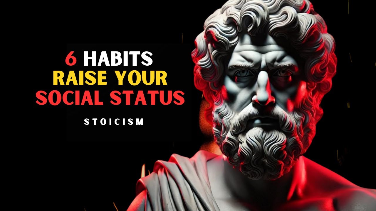 6 Rare HABITS that RAISE Your SOCIAL STATUS | Stoic Philosophy - YouTube