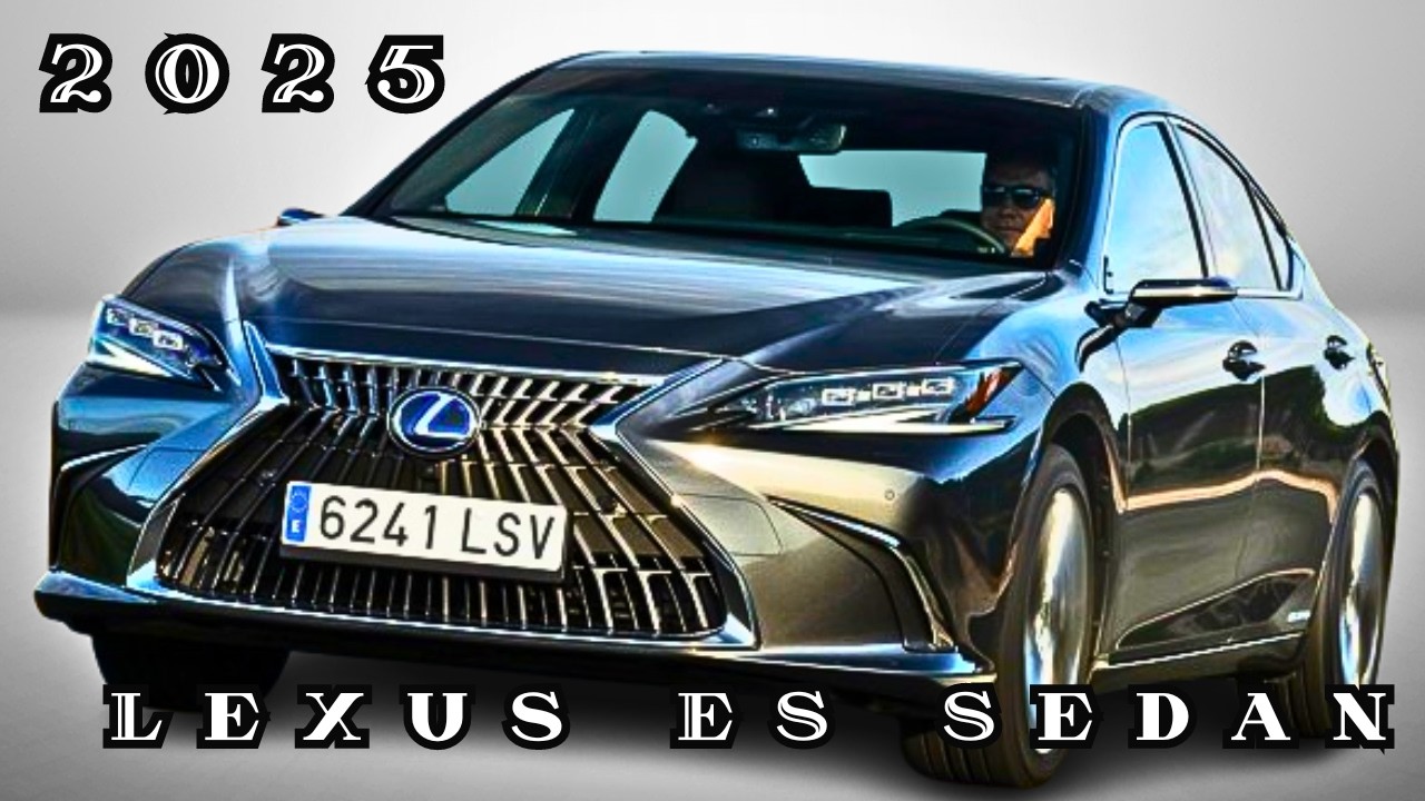2025 Lexus ES Sedan Revealed - Luxury and Innovation Combination! - YouTube