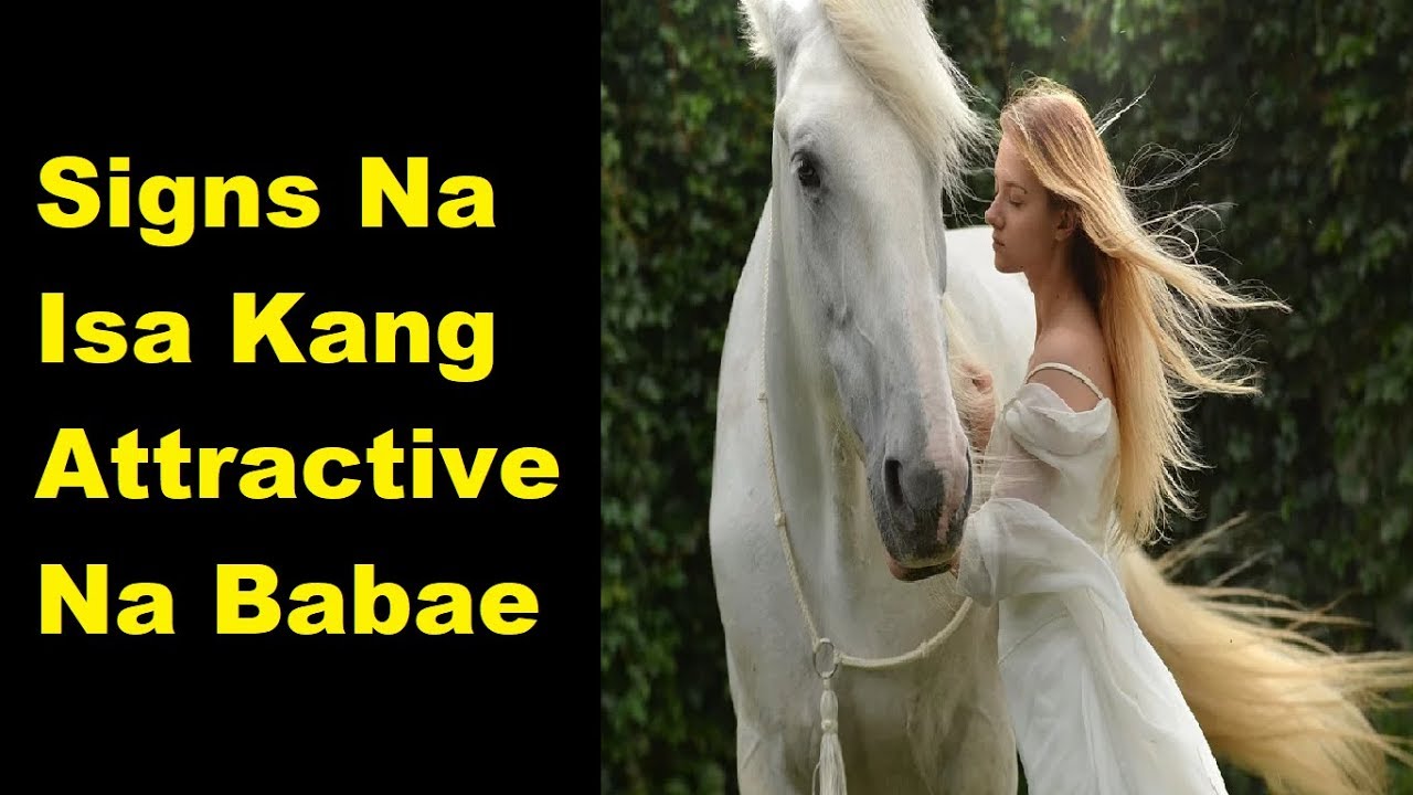 Signs Na Isa Kang Attractive Na Babae - YouTube