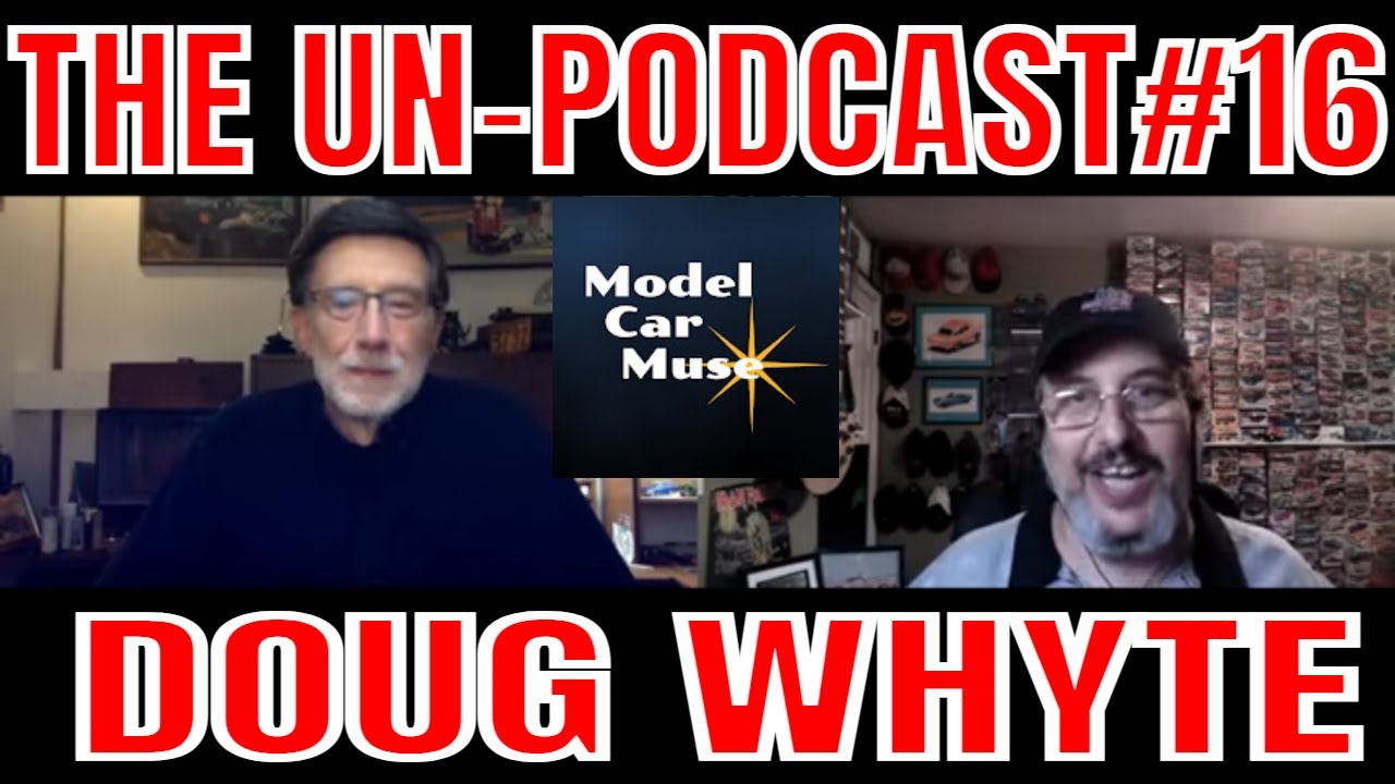 Unpodcast#16(Doug Whyte) Model Car Muse You Tube Channel - YouTube